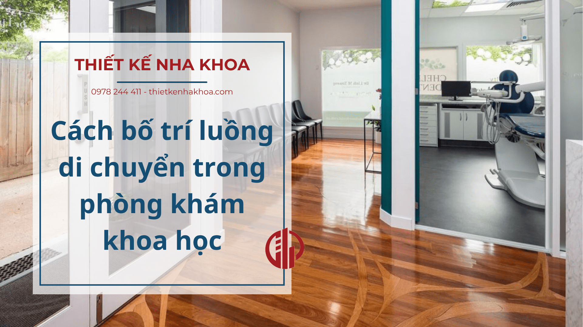 Cách bố trí luồng di chuyển trong phòng khám khoa học - Thiết kế nha khoa