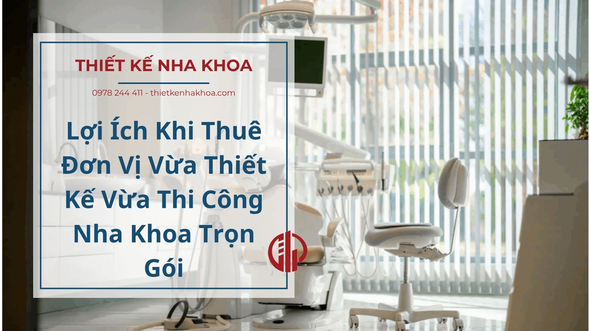 Lợi Ích Khi Thuê Đơn Vị Vừa Thiết Kế Vừa Thi Công Nha Khoa Trọn Gói ...